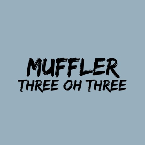 Stream Three Oh Three by MUFFLER | Listen online for free on SoundCloud