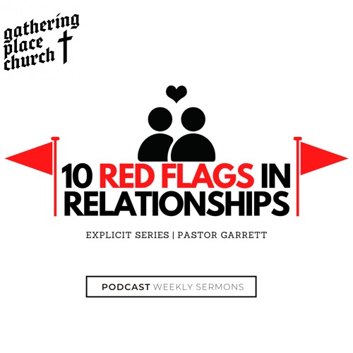 Stream 10 Red Flags in Relationships by Gathering Place Church | Listen ...