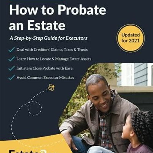 Stream Ebook How to Probate an Estate A Step By Step Guide for Executors 2023 US Edition full ...
