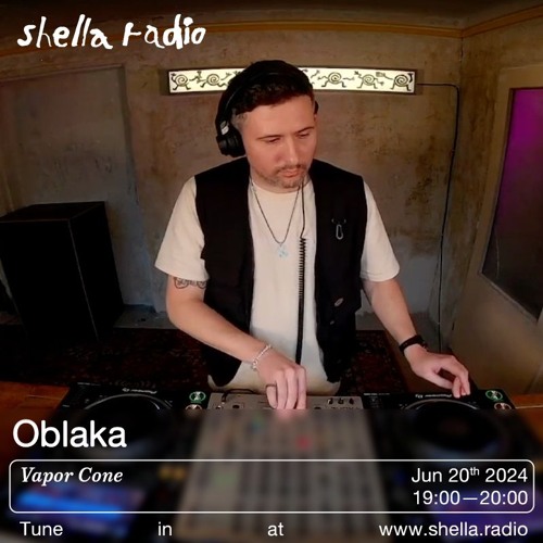 Stream Vapor Cone w/ Oblaka | Shella Radio 20.06.2024 by Shella Radio ...