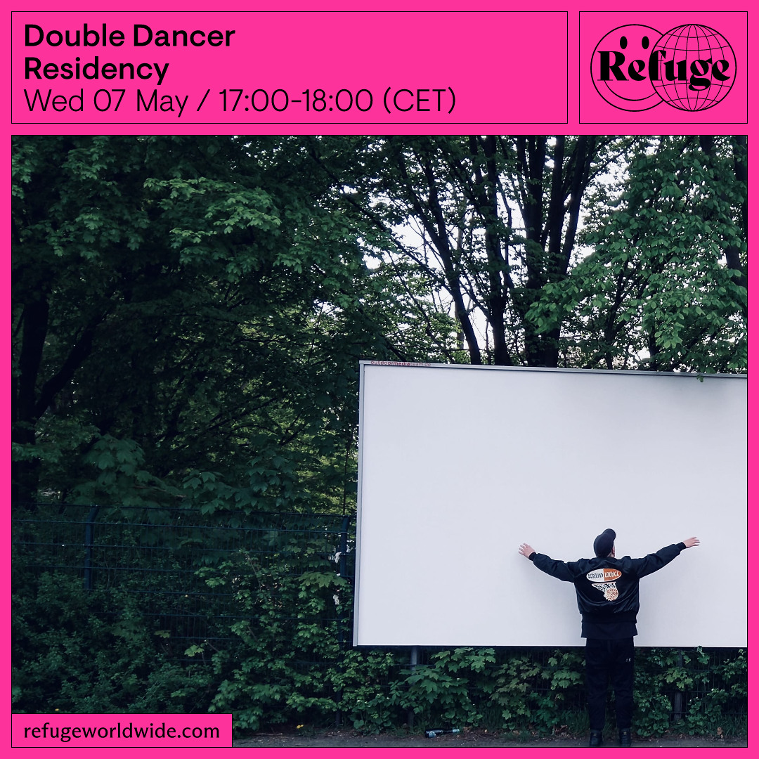 Stream Residency - Double Dancer - 07 May 2025 by Refuge Worldwide ...