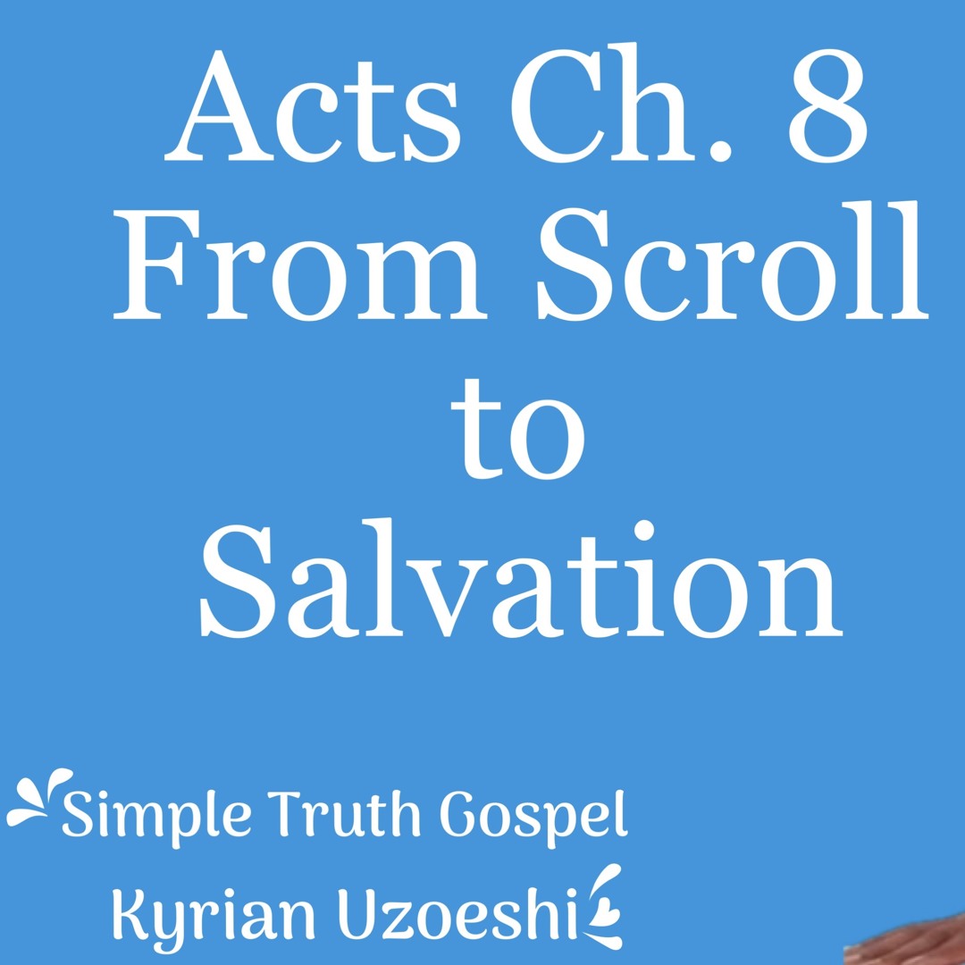 Stream Acts Chapter 8 From Scroll to Salvation by Kyrian Uzoeshi by ...