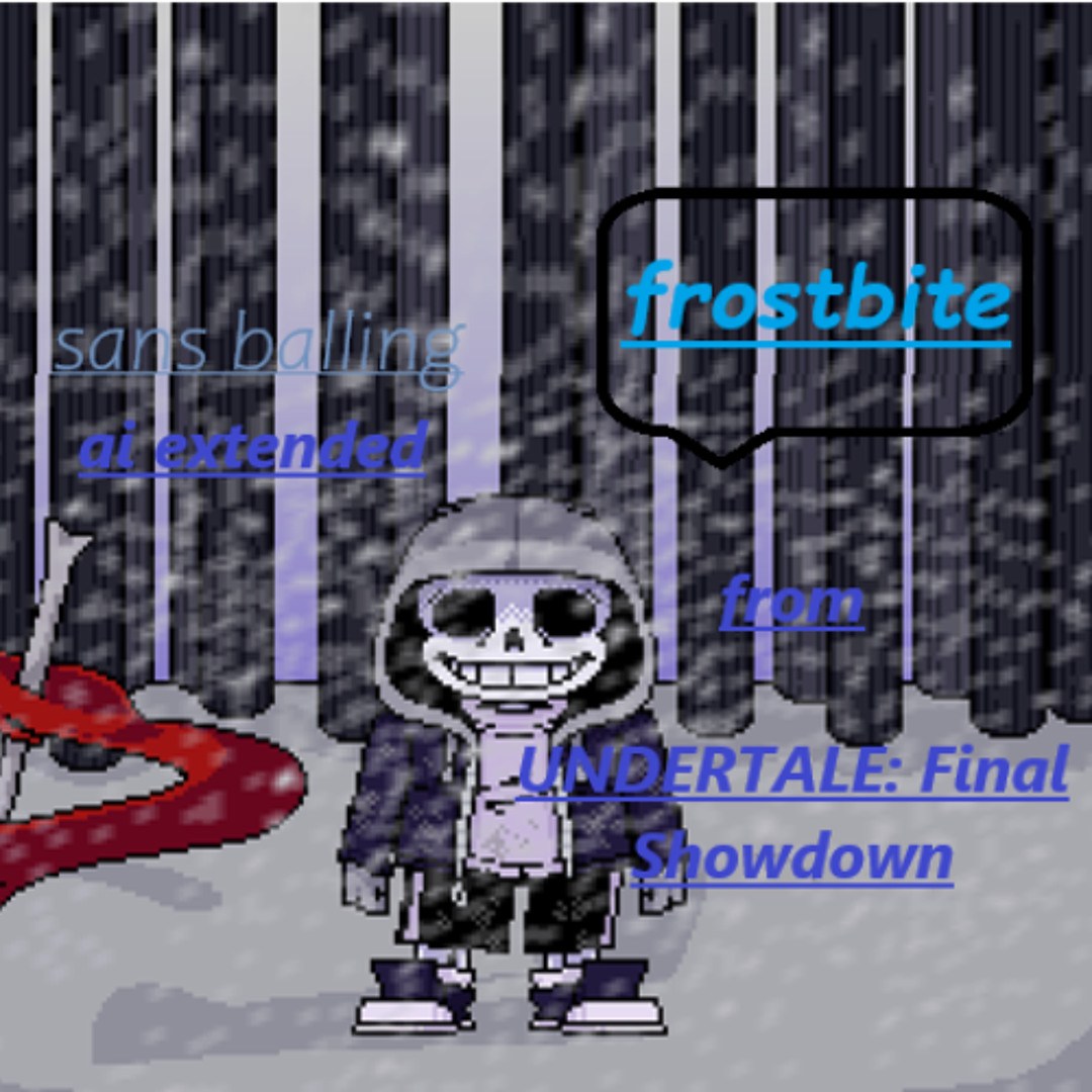 Stream SNOWDIN DUST Sans - Unending Frostbite ai extended by ...