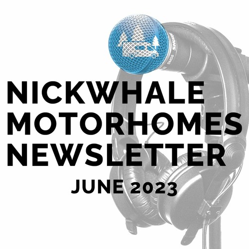 Stream episode Nick Whale Motorhomes Newsletter: June 2023 by Nick ...