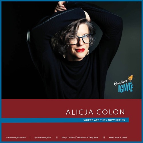 Stream Alicja Colon // Where Are They Now series by Creatives Ignite ...