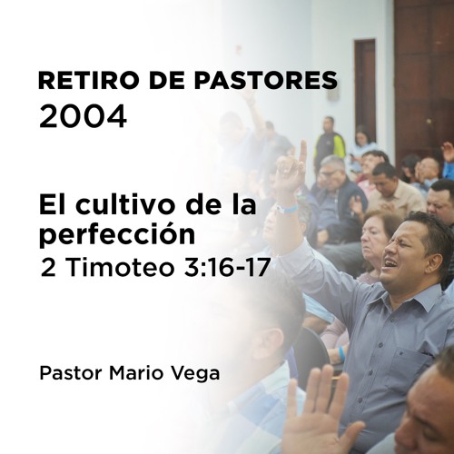 Stream 2 - El cultivo de la perfección | 2 Timoteo 3:16-17 | Pastor ...