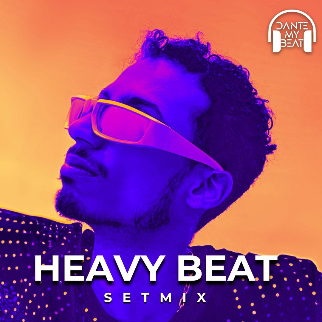 Listen to HEAVY BEAT (setmix) - DANTE MY BEAT by DANTE | DJ & Producer in SETs playlist online ...