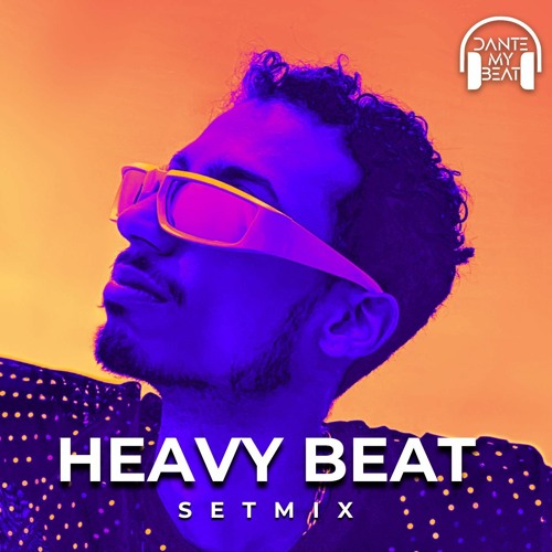 Stream HEAVY BEAT (setmix) - DANTE MY BEAT by DANTE | DJ & Producer ...