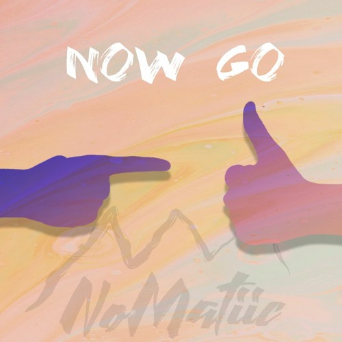 Stream Now Go by NoMatiic | Listen online for free on SoundCloud
