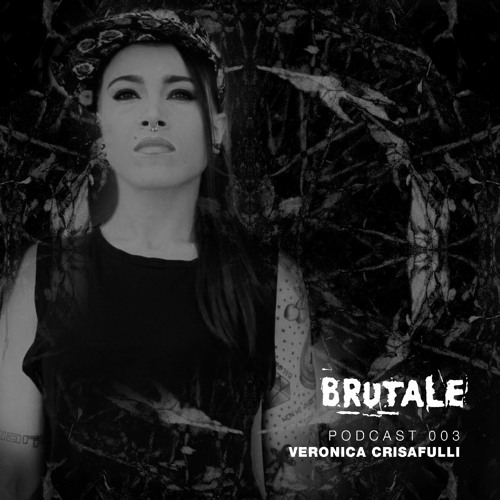 Stream Veronica Crisafulli - BRUTALE podcast 003 by Electrolab | Listen ...