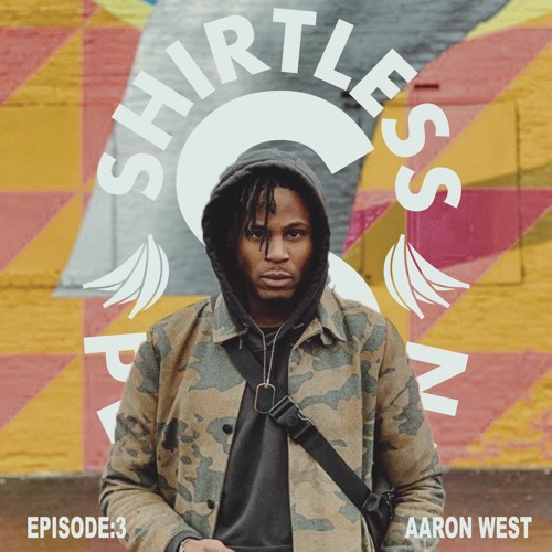 Stream episode SPS EP 3- Aaron West by shirtless plantain show podcast ...