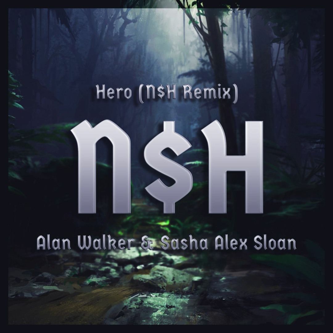 Stream Alan Walker & Sasha Alex Sloan - Hero (N$H Remix) by M3nAsh ...
