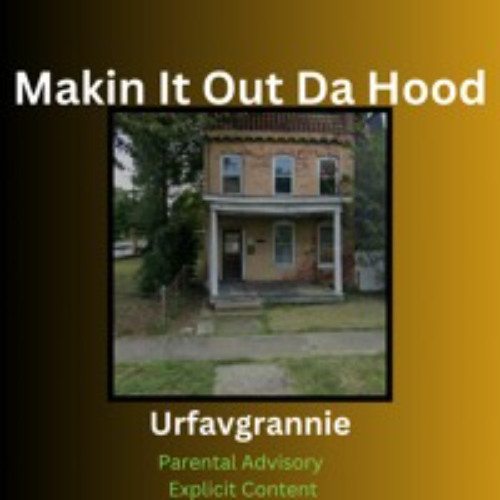 Stream Makin It Out Da Hood by Urfavgrannie | Listen online for free on ...