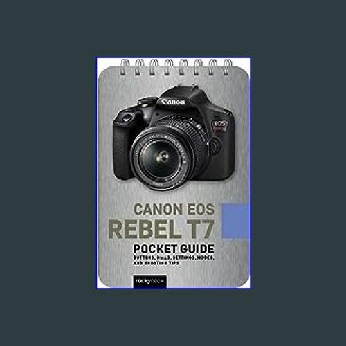 Stream 📖 Canon EOS Rebel T7: Pocket Guide: Buttons, Dials, Settings, Modes, and Shooting Tips ...