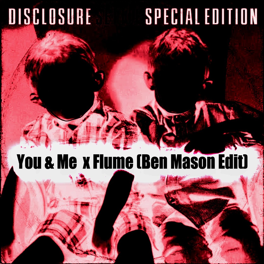 Stream You & Me Disclosure X Flume (Ben Mason Edit) by Ben Mason | Listen online for free on ...