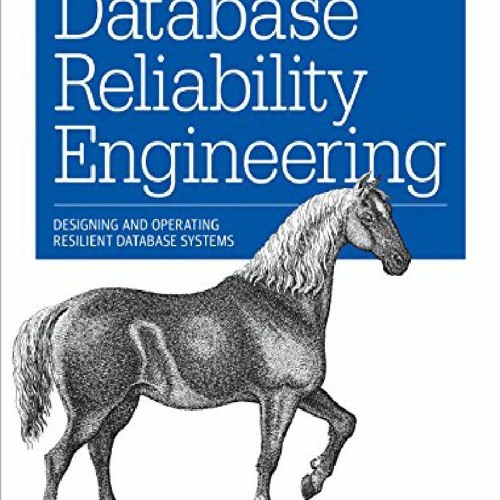 Stream episode (PDF BOOK) Database Reliability Engineering: Designing and Operating Resilient ...