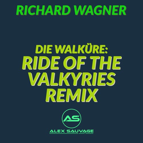 Stream Richard Wagner -Die Walküre: Ride Of The Valkyries (Alex Sauvage ...