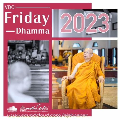 Stream พระอาจารย์อนันต์ อกิญฺจโน Ajahn Anan Akiñcano | Listen to VDO Friday Dhamma Year 2023 [O ...
