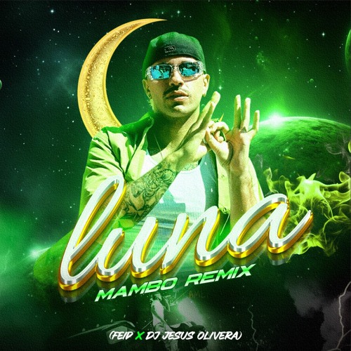 Stream Feid - Luna (DJ Jesus Olivera Remix) by DJ Jesus Olivera ...
