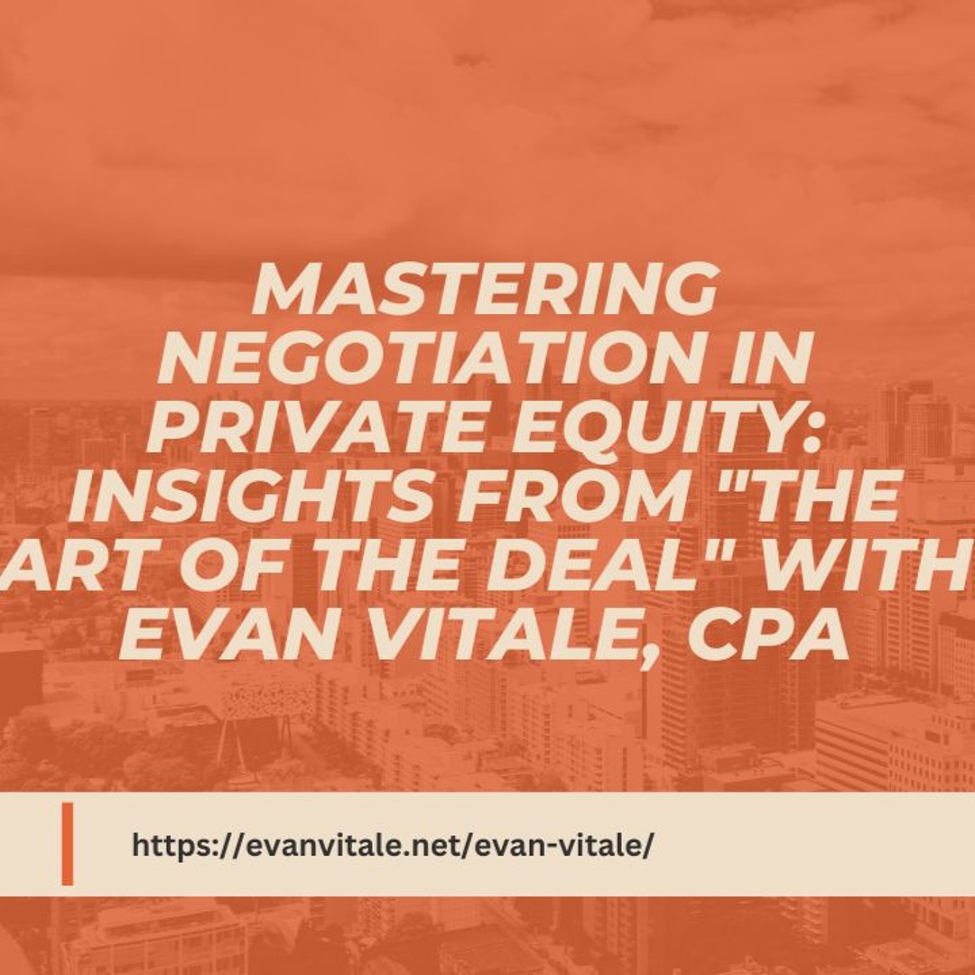 Stream episode Mastering Negotiation In Private Equity Insights From “The Art Of The Deal” With ...
