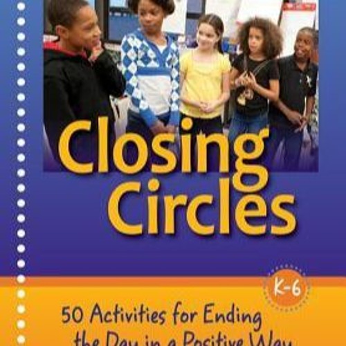 Stream #PDF Download Closing Circles: 50 Activities for Ending the Day ...