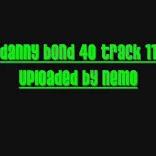 Stream danny bond 40 track 12 by roberts201487 | Listen online for free ...
