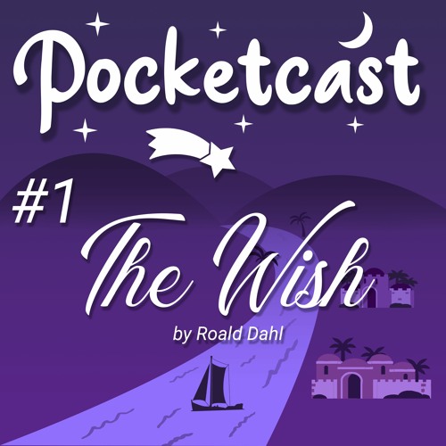 Stream episode #1 - The Wish by Roald Dahl by Pocketcast podcast ...