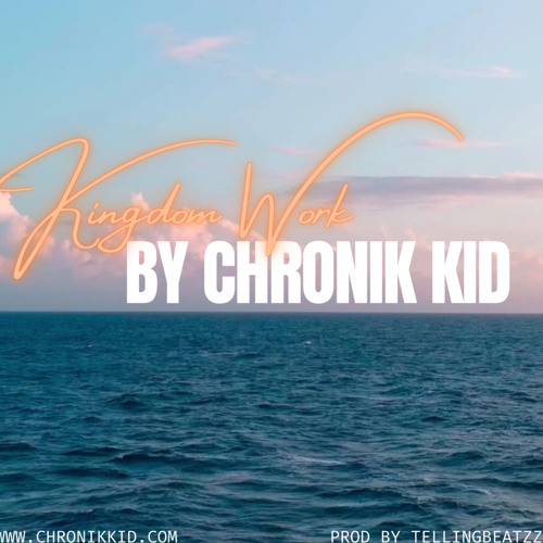 Stream Kingdom Work by Chronik Kid | Listen online for free on SoundCloud