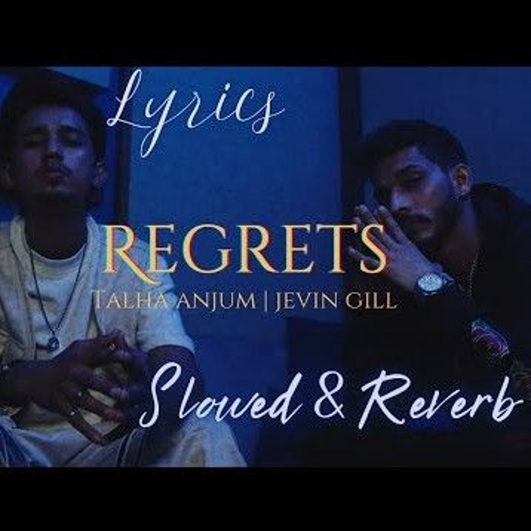 Stream Regrets - Slowed Reverb - Talha Anjum - Jevin Gill by Asad Shahzad | Listen online for ...