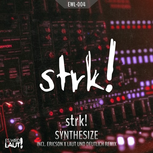 Stream strk! - Synthesize (Original Mix) by ES WIRD LAUT! | Listen ... Stream strk! - Synthesize (Original Mix) by ES WIRD LAUT! | Listen ...