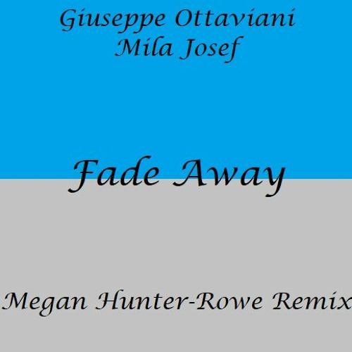 Stream Giuseppe Ottaviani & Mila Josef - Fade Away (Megan Hunter-Rowe ...