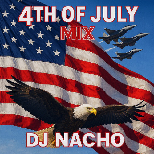 Stream DJ Nacho - 4th of July Mix by Dj Nacho | Listen online for free ...