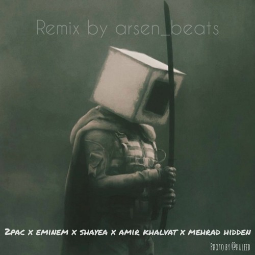 Stream shayea x amir khalvat x eminem x 2pac x mehrad hidden by Arsen ...