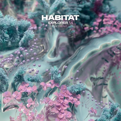 Stream HABITAT EXPLORER 14 mixed by Tharat by HABITAT | Listen online ...