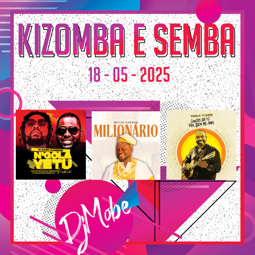 Stream Kizomba e Semba Mix 18 Maio 2025 - DjMobe by DjMobe | Listen online for free on SoundCloud