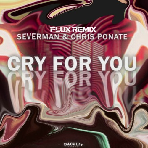 Stream Severman & Chris Ponate - Cry For You (Flüx Remix) by Flux Shine ...