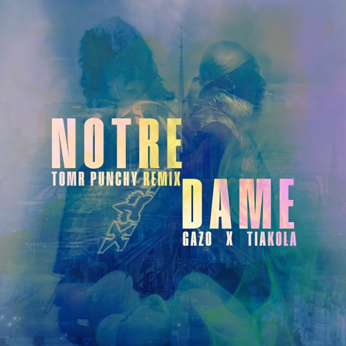 Stream GAZO X TIAKOLA - NOTRE DAME FILTERED/PITCH FOR COPYR. (TOMR ...