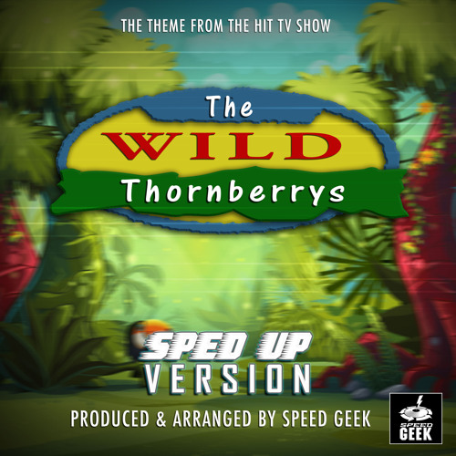 Stream The Wild Thornberrys Theme (From ''The Wild Thorberrys'') (Sped ...