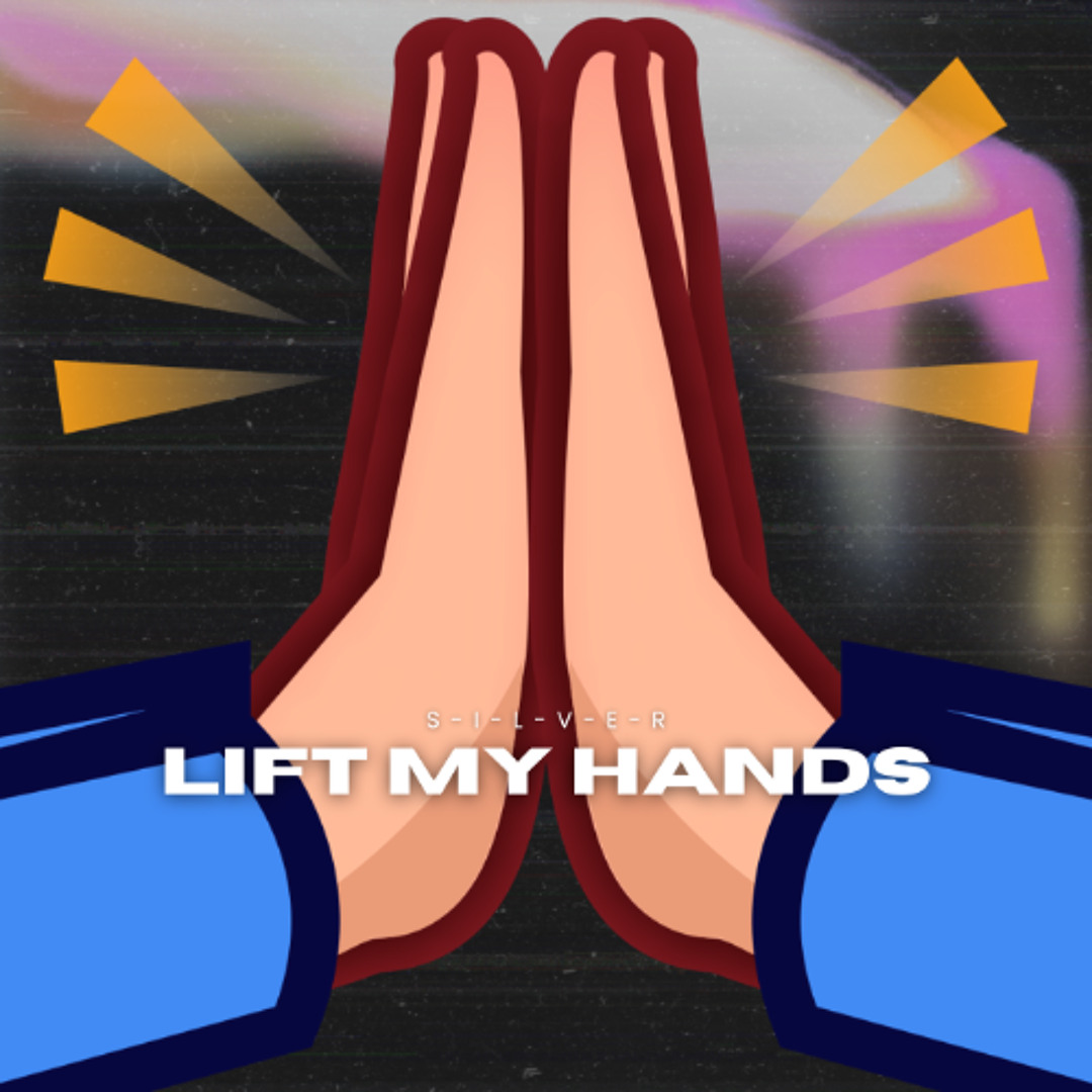 Stream Lift My Hands by S-I-L-V-E-R | Listen online for free on SoundCloud