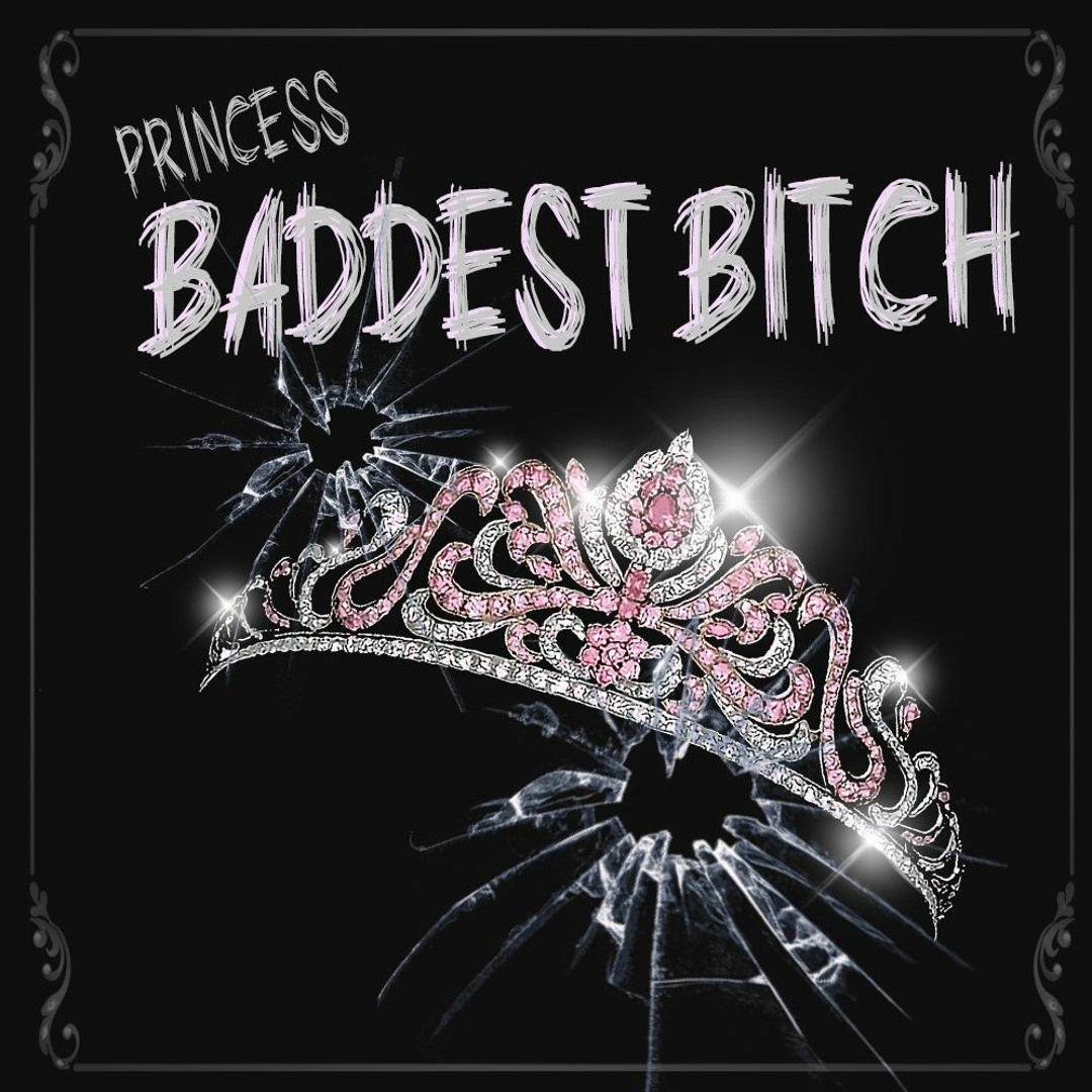 Stream Princess - Baddest Bitch (UNRELEASED) by Princess | Listen ...
