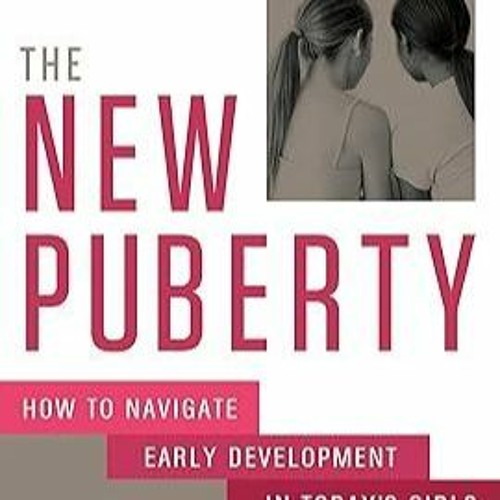 Stream episode read The New Puberty: How to Navigate Early Development ...