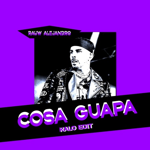 Stream Rauw Alejandro - Cosa Guapa ( Kalo Edit ) by Kalo | Listen ...