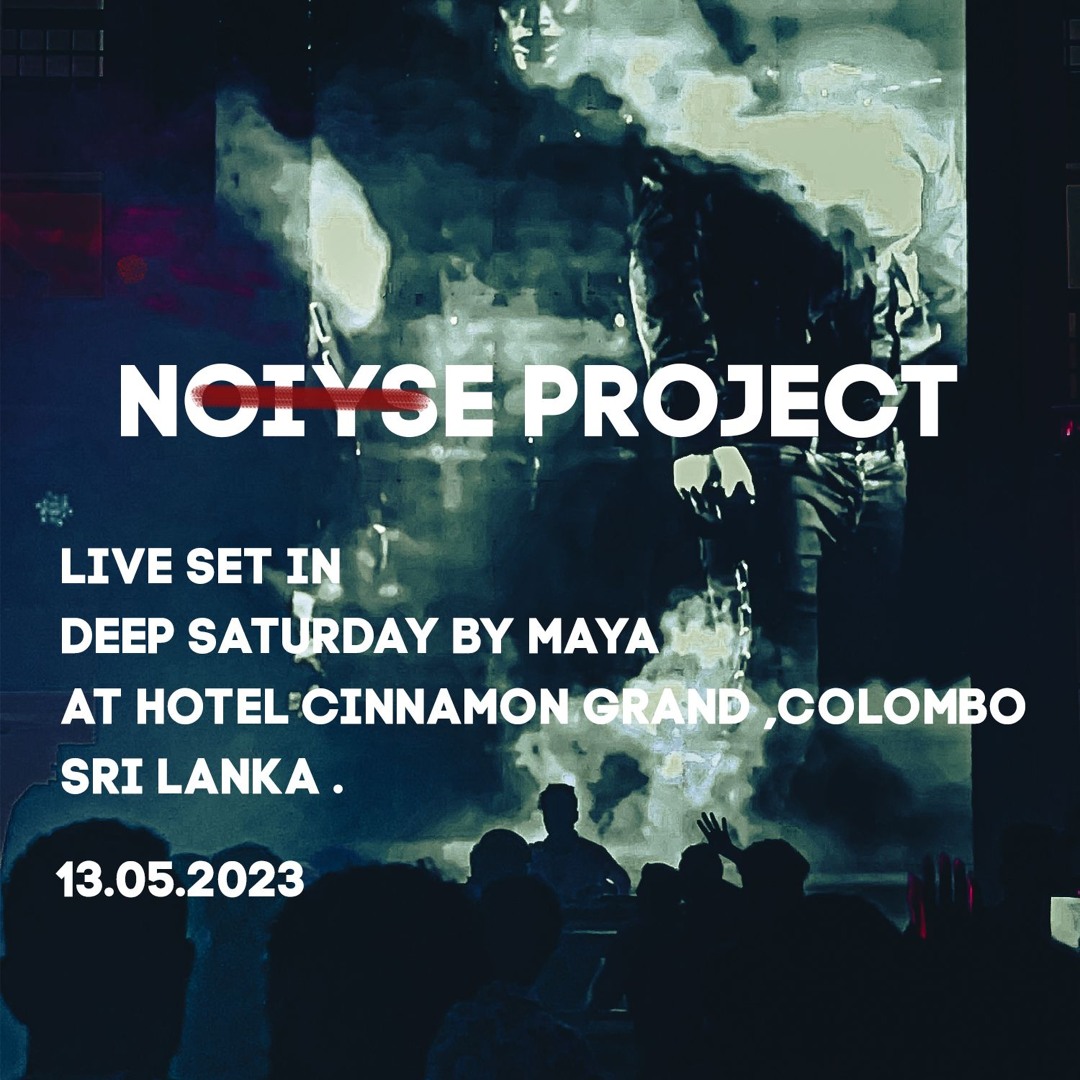 Stream NOIYSE PROJECT Live At Deep Saturday By Maya In Colombo (SL) by ...
