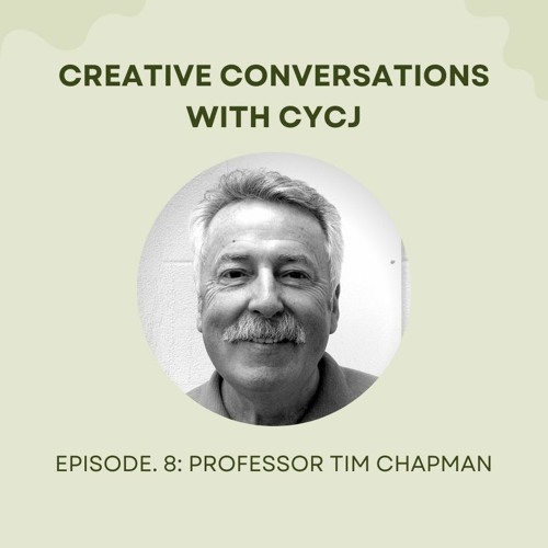 Stream Creative Conversations with CYCJ Episode 8: Professor Tim Chapman by CYCJ | Listen online ...