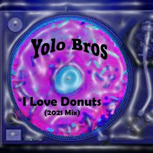 Stream I Love Donuts 2021 (2023 Remaster) by Yolo Bros | Listen online ...