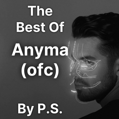 Stream The Best Of Anyma (ofc) By P.S. by P.S. / PROGRESSIVE SELECTION ...