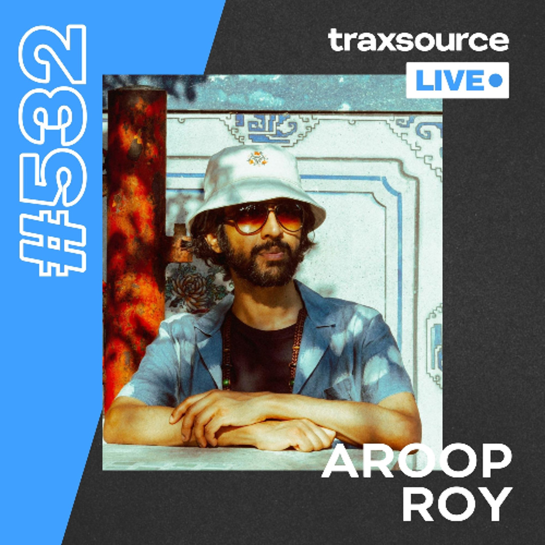 Stream Traxsource LIVE! #532 Aroop Roy by Traxsource | Listen online for free on SoundCloud