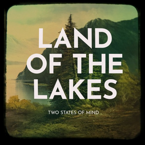 Stream Land of the Lakes | Listen to Two States of Mind playlist online ...