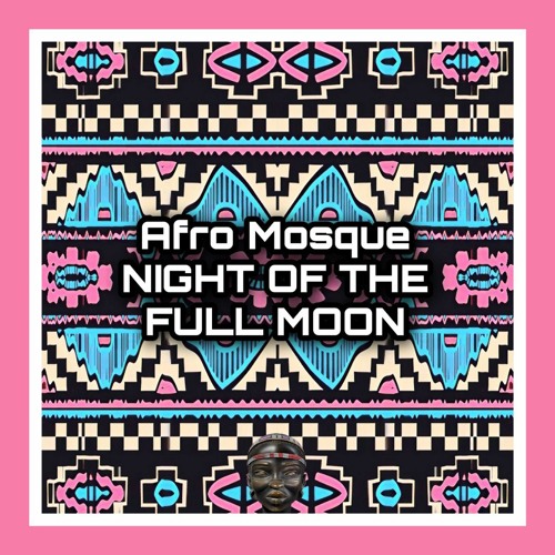 Stream Mr Afro Deep | Listen to Afro Mosque - Night of the Full Moon ...