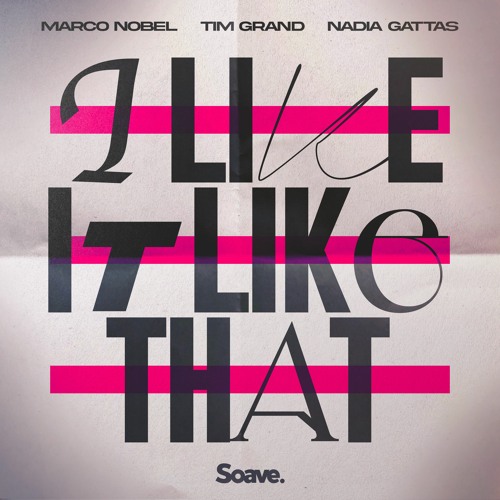 Stream Marco Nobel & Tim Grand - I Like It Like That (ft. Nadia Gattas ...